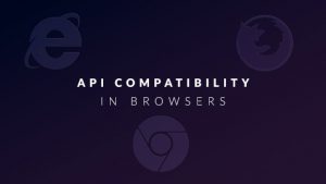 API And Browser Compatibility