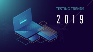 Testing Trends to Look Out for in 2019