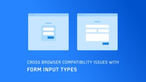 Cross Browser Compatibility Issues With Form Input Types