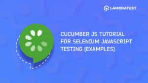 Cucumber.js Tutorial with Examples For Selenium JavaScript