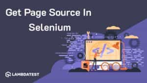 How To Get Page Source In Selenium Using Python?