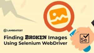 How To Find Broken Images Using Selenium WebDriver?