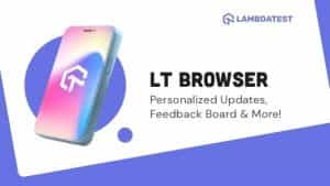 New In LT Browser: Personalized Updates, Feedback Board & More!