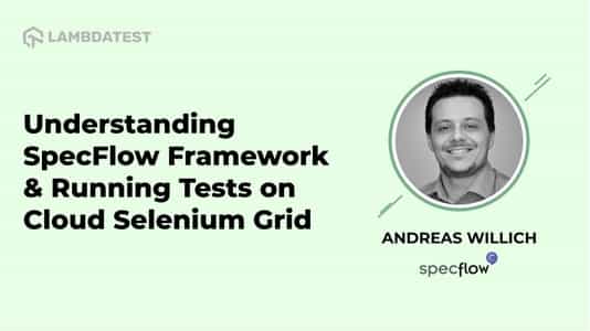 Understanding Specflow Framework And Running Tests On Cloud Selenium Grid