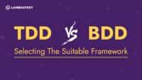 TDD vs BDD: Selecting The Suitable Framework | LambdaTest