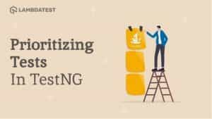 How To Set Test Case Priority In TestNG With Selenium