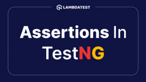 How To Use Assertions In TestNG Using Selenium