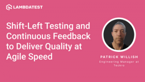 Shift-Left Testing And Continuous Feedback To Deliver Quality At Agile ...