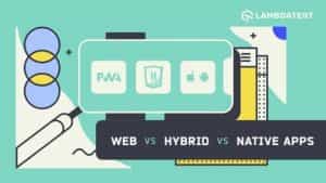 Difference Between Web vs Hybrid vs Native Apps