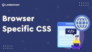 How To Create Browser Specific CSS Code?