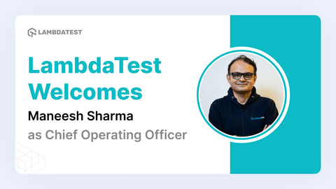 LambdaTest Welcomes Maneesh Sharma as Chief Operating Officer | LambdaTest