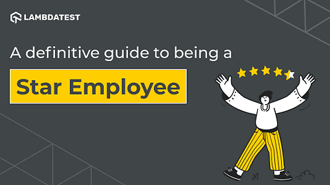 A definitive guide to being a Star Employee | LambdaTest