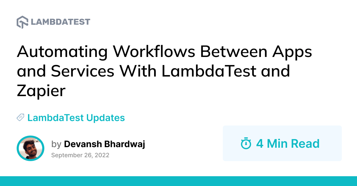 Automating Workflows Between Apps and Services With LambdaTest and ...