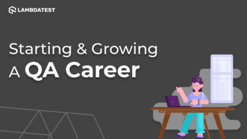 Starting & growing a QA Testing career | LambdaTest