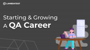 Starting & growing a QA Testing career | LambdaTest