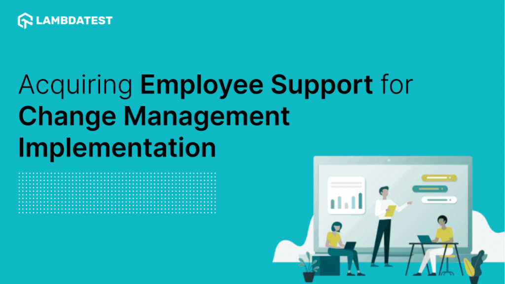 Acquiring Employee Support for Change Management Implementation ...