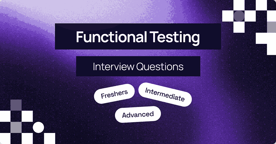 Top 60+ Functional Testing Interview Questions and Answers [2025]