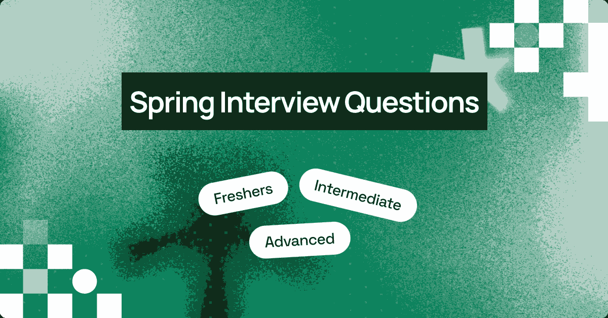 Top 50+ Spring Interview Questions and Answers [2025]