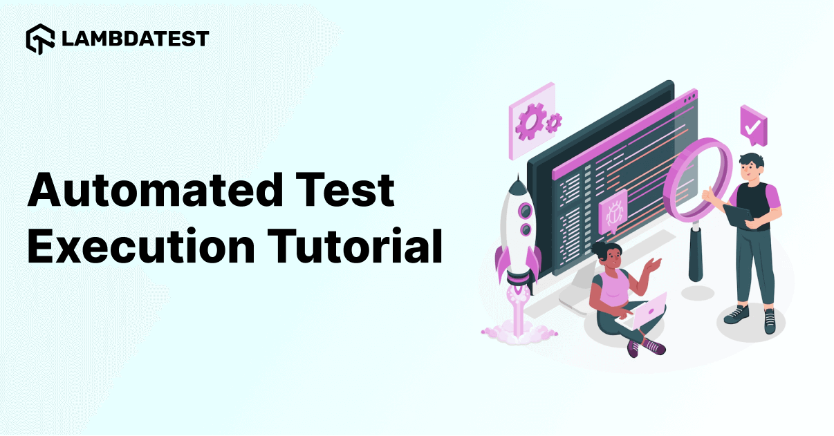 Automated Test Execution Tutorial Comprehensive Guide With Best Practices
