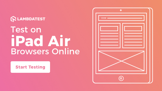 Free Browser Compatibility Testing on iPad Air Online | lambdatest