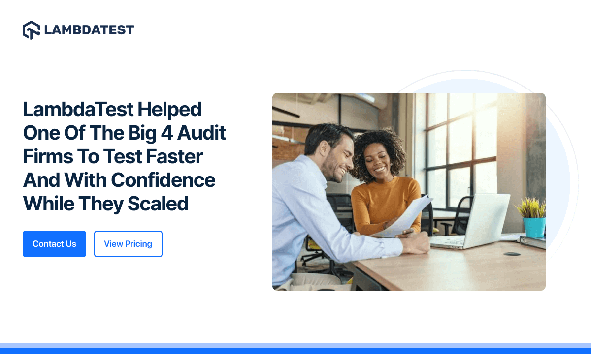 LambdaTest Helped One Of The Big 4 Audit Firms To Test Faster And With ...