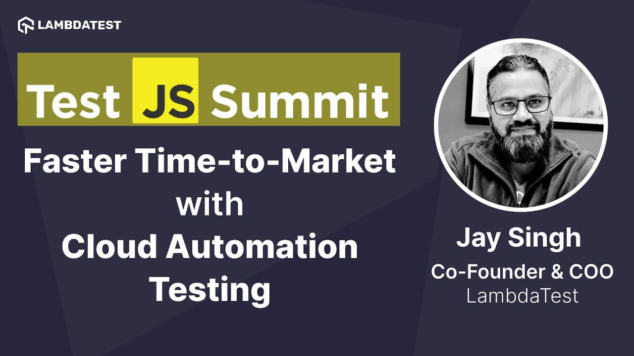 Jay Singh At Testjs Summit 2021 How Can You Reduce Test Execution Time